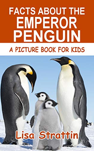 Facts About the Emperor Penguin by Lisa Strattin | Goodreads