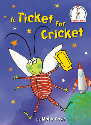 A Ticket for Cricket (Beginner Books(R)) by Molly Coxe | Goodreads