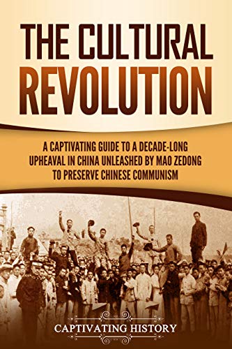 The Cultural Revolution: A Captivating Guide to a Decade-Long Upheaval ...