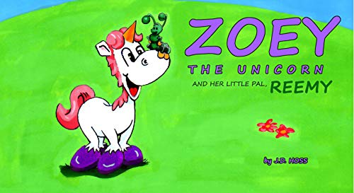 Zoey The Unicorn and Her Little Friend Reemy: A storybook of friendship ...
