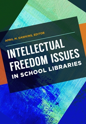 Intellectual Freedom Issues in School Libraries by April M Dawkins ...