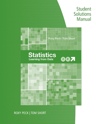 Student Solutions Manual for Peck/Short's Statistics: Learning from ...