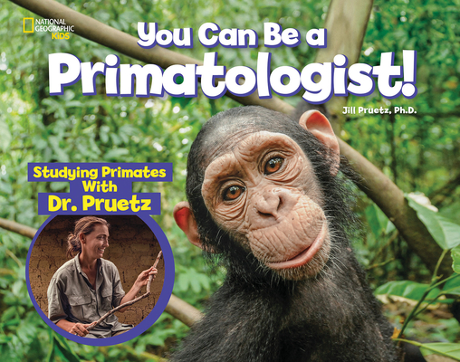 You Can Be a Primatologist: Exploring Monkeys and Apes with Dr. Jill ...