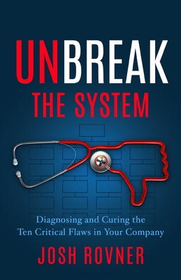 Unbreak the System: Diagnosing and Curing the Ten Critical Flaws in ...