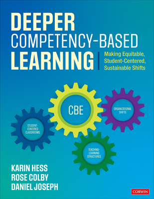 Deeper Competency-Based Learning: Making Equitable, Student-Centered, Sustainable Shifts by ...