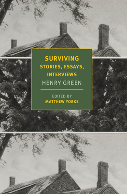 Surviving: Stories, Essays, Interviews by Henry Green | Goodreads