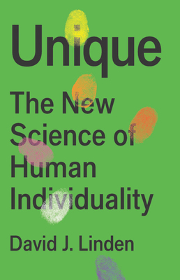 Unique: The New Science of Human Individuality by David J. Linden ...