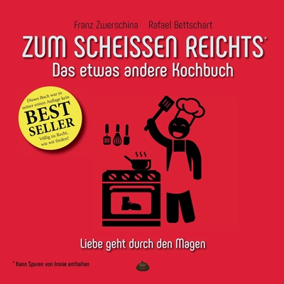 Zum Scheissen Reichts: Das etwas andere Kochbuch by Rafael Bettschart ...