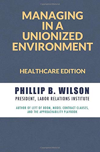 Managing in a Unionized Environment: Healthcare Edition by Phillip B ...
