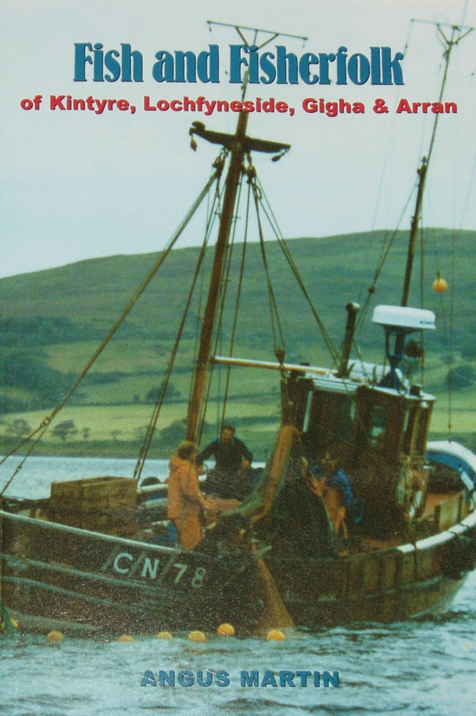 Fish and Fisher Folk of Argyll: Loch Fyne, Kintyre and Gigha by Angus ...