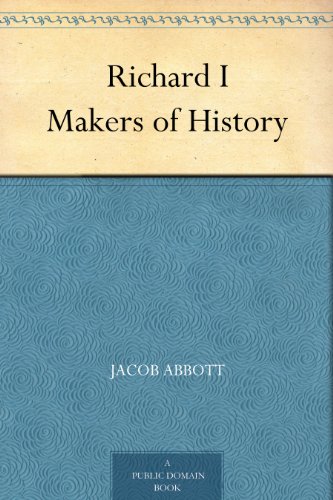 History of King Richard I of England by Jacob Abbott | Goodreads
