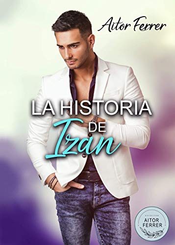 La historia de Izan (Spanish Edition) by Aitor Ferrer | Goodreads