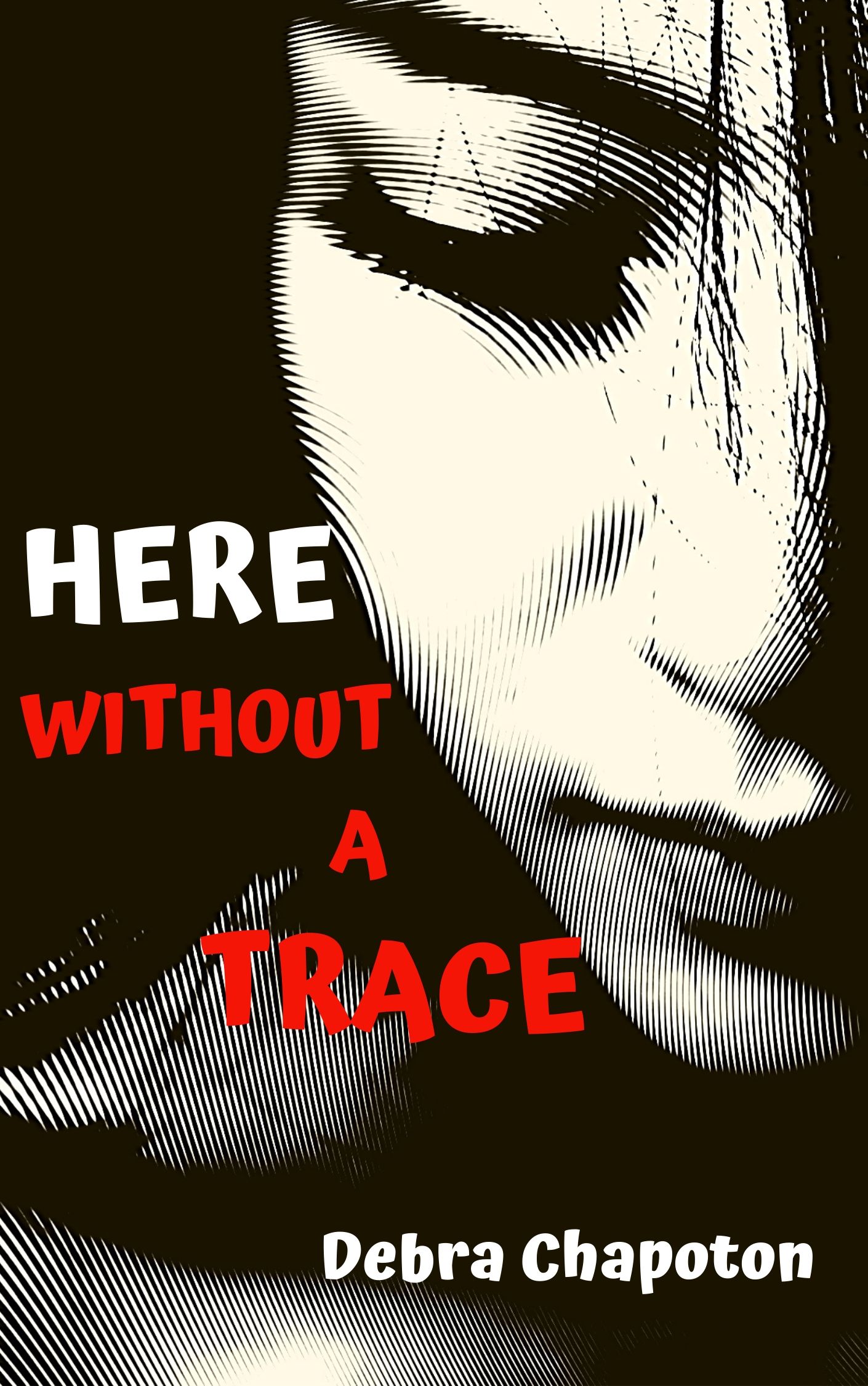 Here Without A Trace by Debra Chapoton | Goodreads
