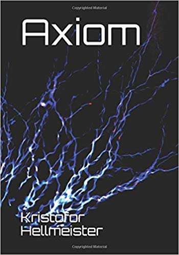 Axiom by Kristofor Hellmeister | Goodreads