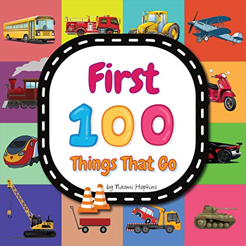First 100 Things That Go : Transportation And Vehicles Vocabulary Words ...
