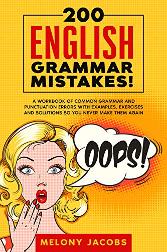 200 English Grammar Mistakes!: A Workbook of Common Grammar and ...