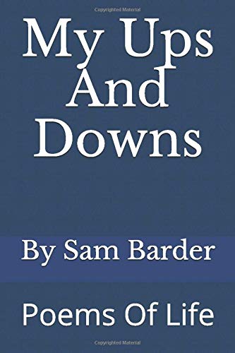My Ups And Downs: Poems Of Life by Sam Barder | Goodreads