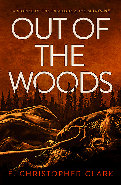 Out of the Woods by E. Christopher Clark | Goodreads