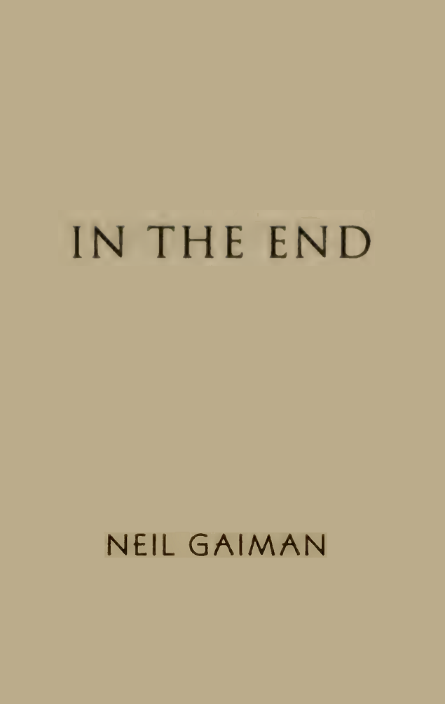 In the End by Neil Gaiman | Goodreads