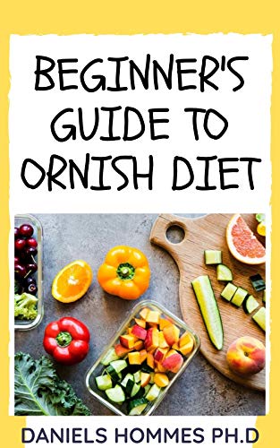 BEGINNERS GUIDE TO ORNISH DIET: Easy Guide To Dr.Dean Ornish Program ...
