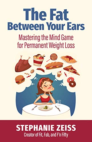 The Fat Between Your Ears: Mastering the Mind Game for Permanent Weight ...