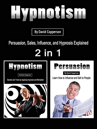 Hypnotism: Persuasion, Sales, Influence, and Hypnosis Explained by ...