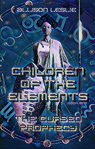 Children of the Elements: The Cursed Prophecy by Allison Leslie | Goodreads