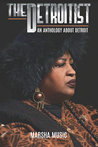 The Detroitist: An Anthology About Detroit by Marsha Music | Goodreads