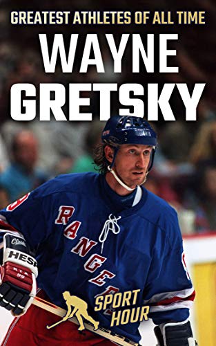 Wayne Gretzky: Life of Hockey Legend Wayne Gretzky by Sport Hour ...