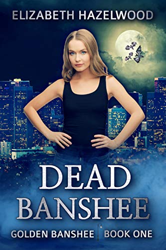 Dead Banshee (Golden Banshee Book 1) by Elizabeth Hazelwood | Goodreads