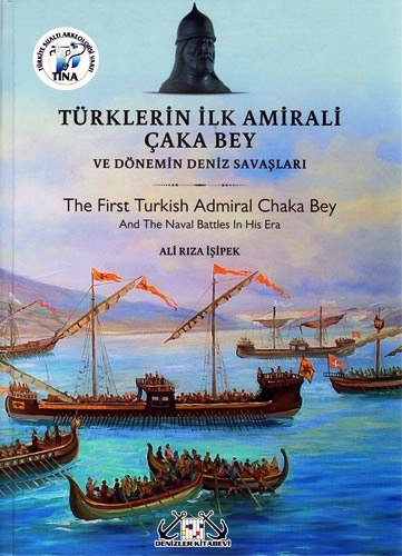 The First Turkish Admiral Chaka Bey and the Naval Battles in His Era ...