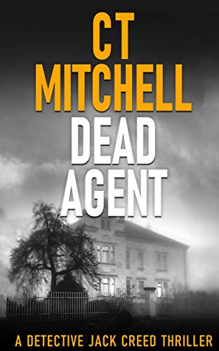 Dead Agent (Detective Jack Creed #9) by C.T. Mitchell | Goodreads