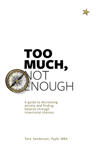 Too much, Not enough: A guide to decreasing anxiety and creating ...