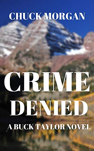 Crime Denied by Chuck Morgan | Goodreads