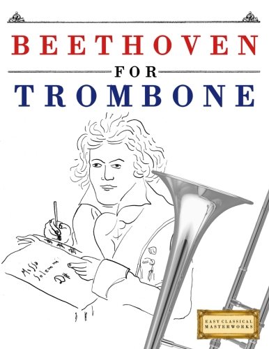 Beethoven for Trombone: 10 Easy Themes for Trombone Beginner Book by ...