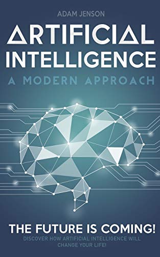 Artificial intelligence a modern approach: The future is coming ...