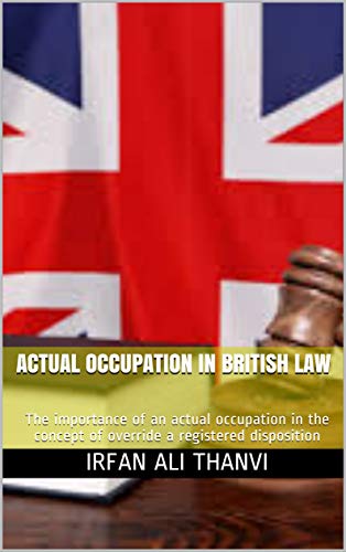 Actual Occupation in British Law: The importance of an actual ...