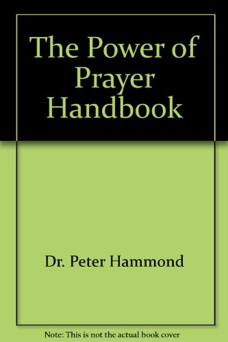 The Power of Prayer Handbook by Peter Hammond | Goodreads