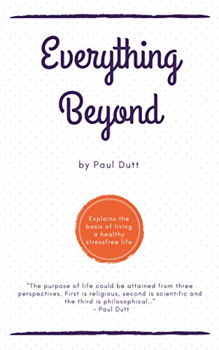 Everything Beyond: Explains the basis of living a healthy stress-free ...
