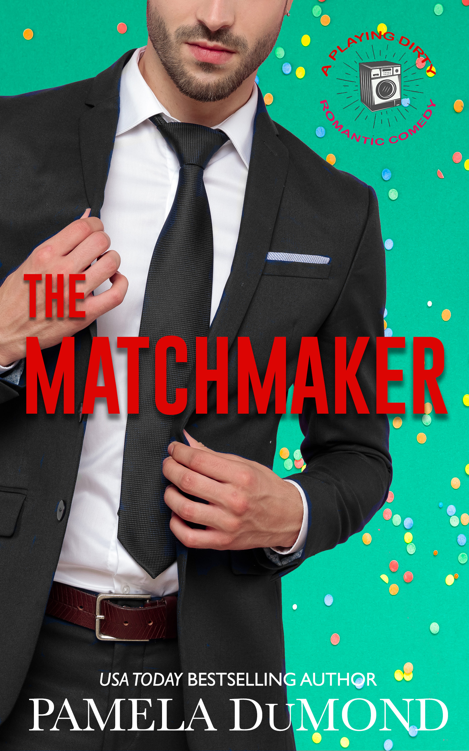 The Matchmaker (Playing Dirty, #2) by Pamela DuMond | Goodreads