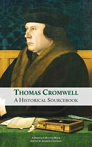 Thomas Cromwell: A Historical Sourcebook by Heritage Hunter | Goodreads