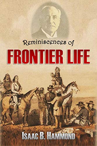 Reminiscences of Frontier Life (1904) by Isaac B. Hammond | Goodreads