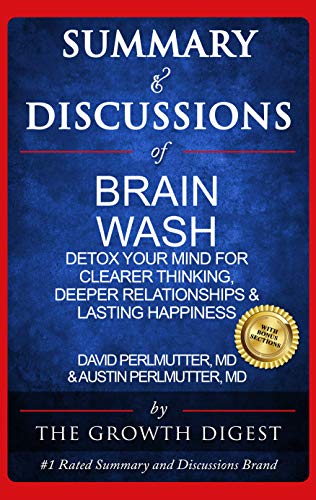 Summary and Discussions of Brain Wash: Detox Your Mind for Clearer ...