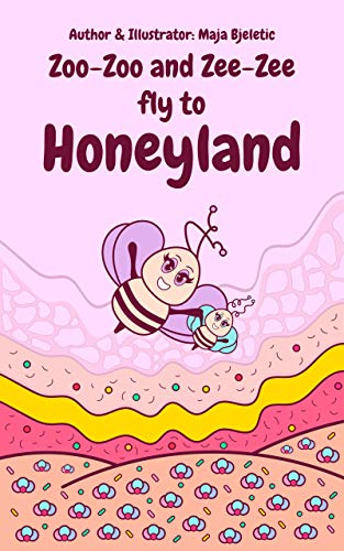 Zoo-Zoo & Zee-Zee fly to Honeyland by Maja Bjeletic | Goodreads