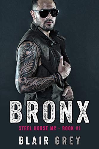 Bronx (Steel Horse MC #1) by Blair Grey | Goodreads