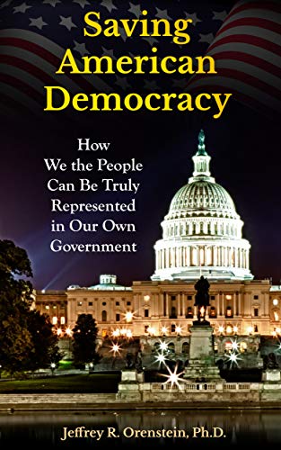 Saving American Democracy: How We the People Can Be Truly Represented ...