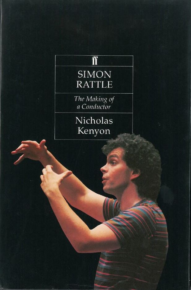 Simon Rattle : The Making of a Conductor by Nicholas Kenyon | Goodreads