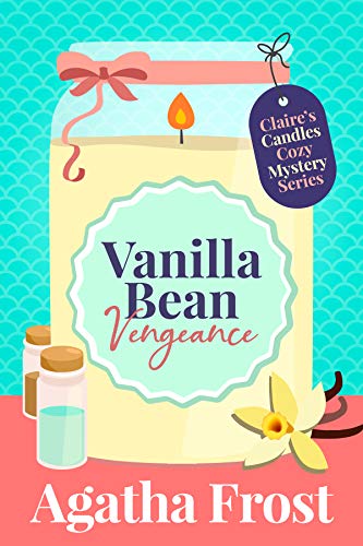 Vanilla Bean Vengeance by Agatha Frost | Goodreads