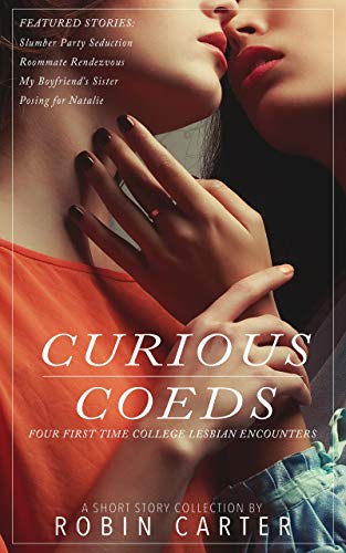 Curious Coeds: Four First Time College Lesbian Encounters by Robin Carter | Goodreads