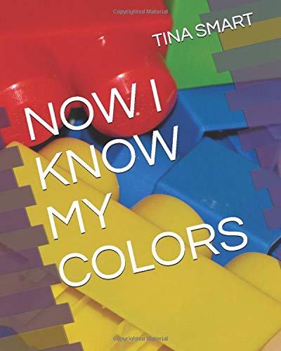 NOW I KNOW MY COLORS by TINA SMART | Goodreads